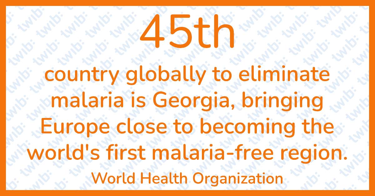 45th country globally to eliminate malaria is Georgia, bringing Europe ...
