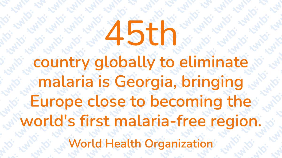45th country globally to eliminate malaria is Georgia, bringing Europe ...